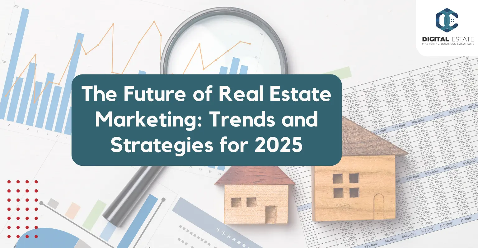 The Future of Real Estate Marketing: Trends and Strategies for 2025